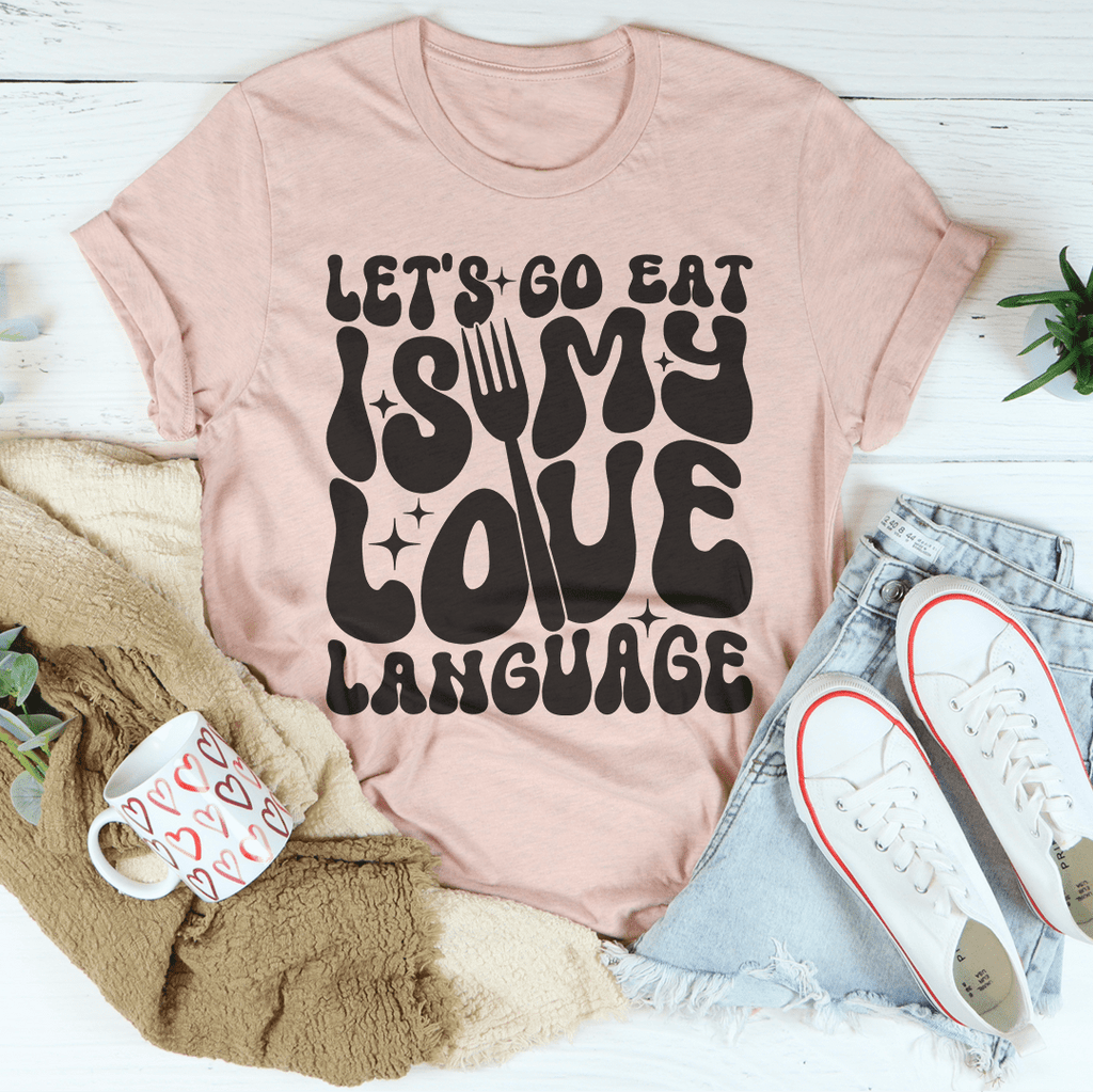 Let's Go Eat Is My Love Language Tee – Peachy Sunday