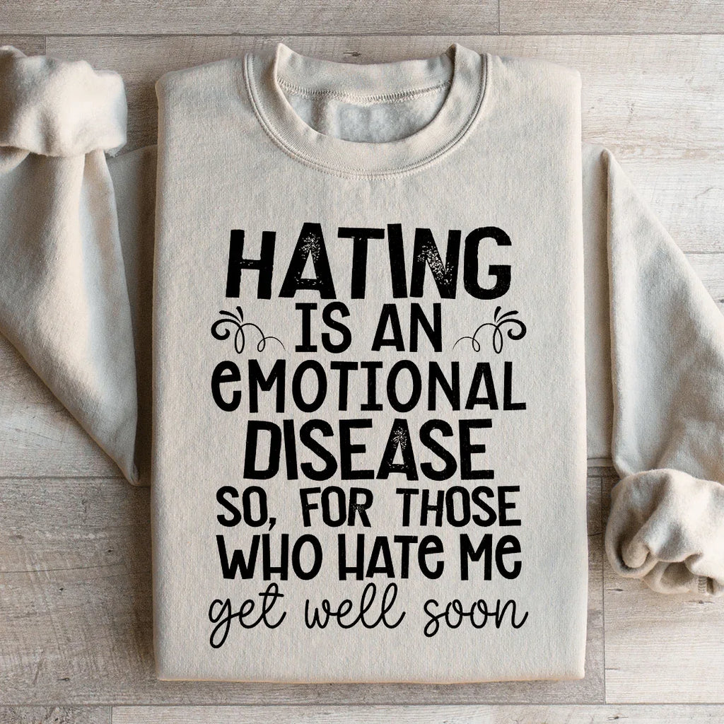 Hating Is An Emotional Disease So For Those Who Hate Me Get Well Soon ...