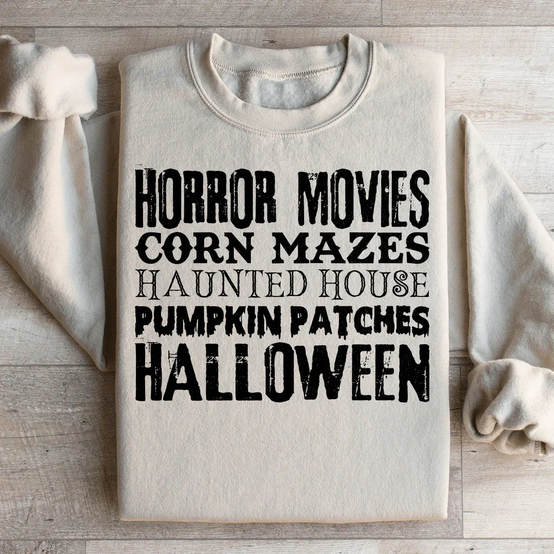 Horror Movies Corn Mazes Haunted House Pumpkin Patches Halloween Sweat
