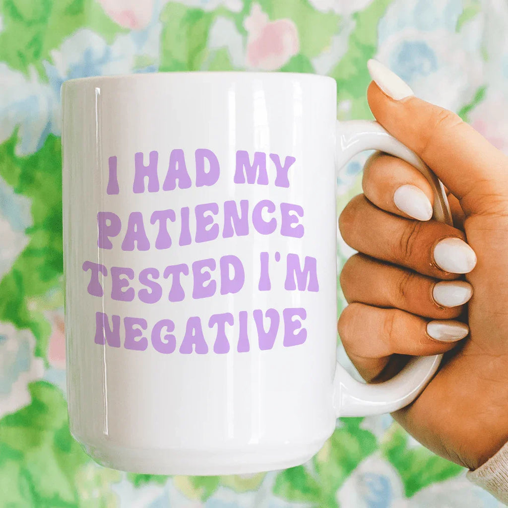 I Had My Patience Tested I'm Negative Mug 15 oz – Peachy Sunday