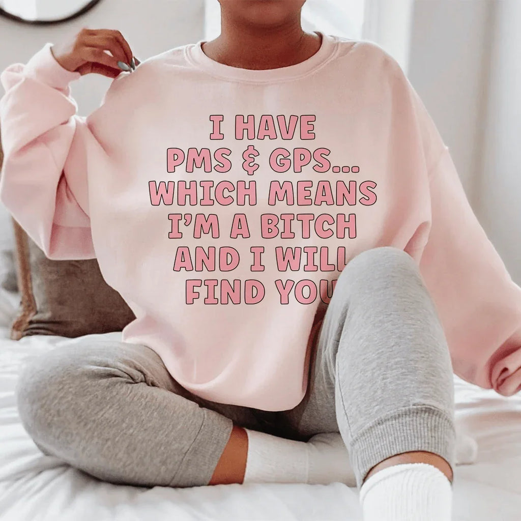 I Have PMS & GPS Sweatshirt – Peachy Sunday