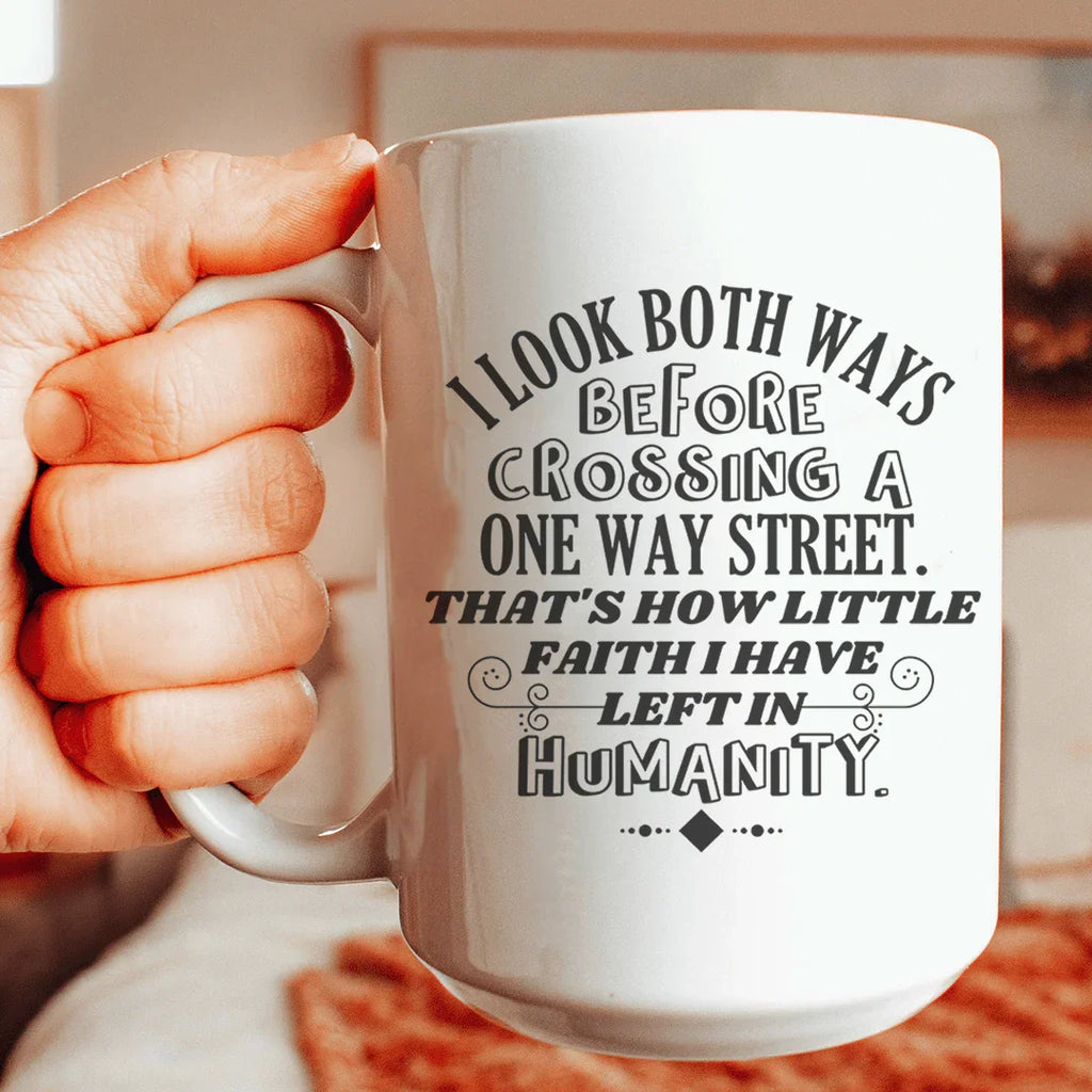 I Look Both Ways Before Crossing A One Way Street Mug 15 oz – Peachy Sunday