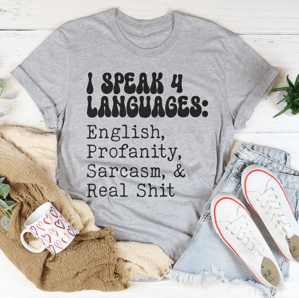 I Speak 4 Languages English Profanity Sarcasm & Real S* Tee – Peachy Sunday