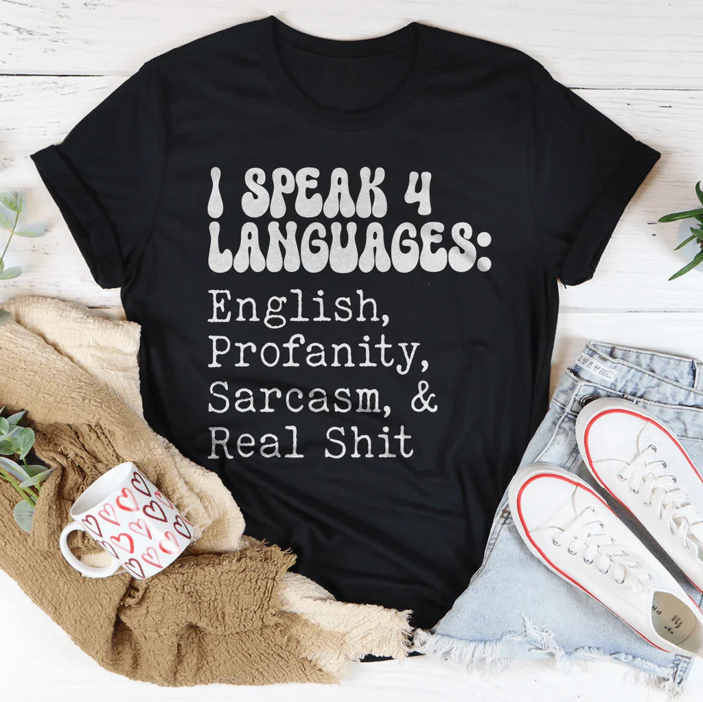 I Speak 4 Languages English Profanity Sarcasm & Real S* Tee – Peachy Sunday
