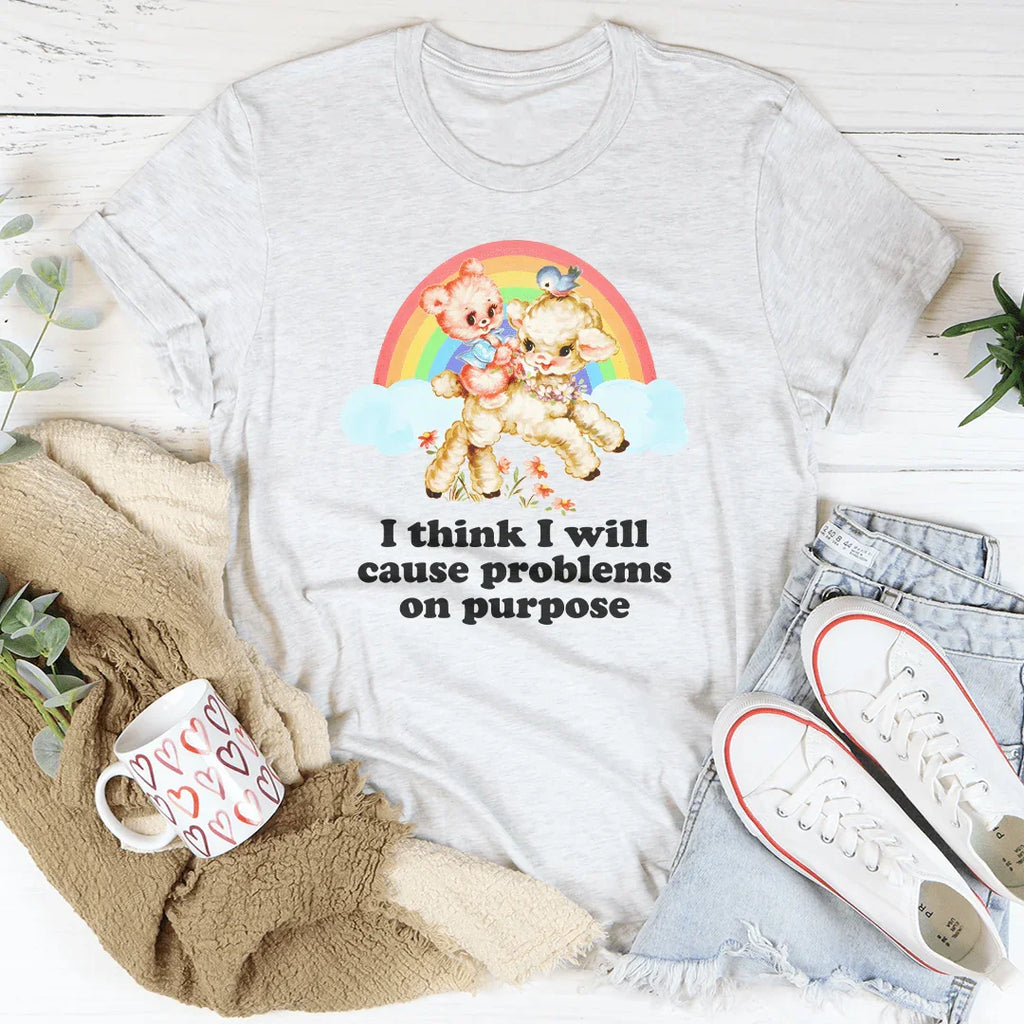 I Think I Will Cause Problems On Purpose Tee – Peachy Sunday