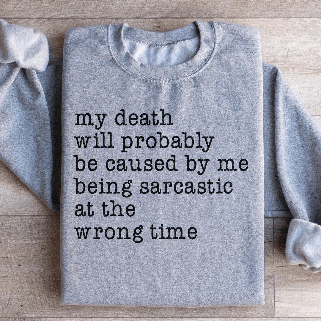 My Death Will Probably Be Caused By Being Sarcastic At The Wrong Time