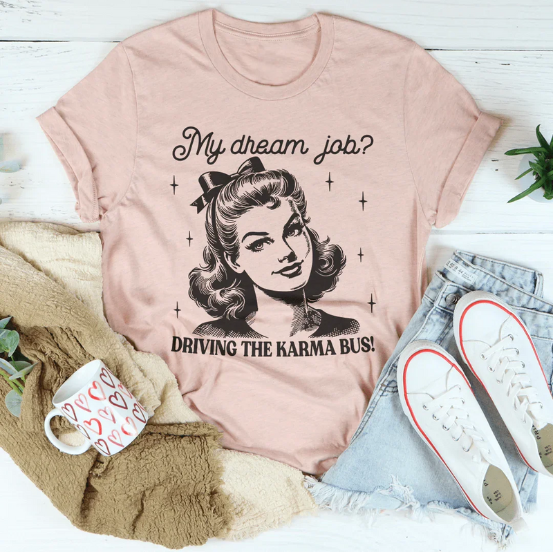 My Dream Job Driving The Karma Bus Tee – Peachy Sunday
