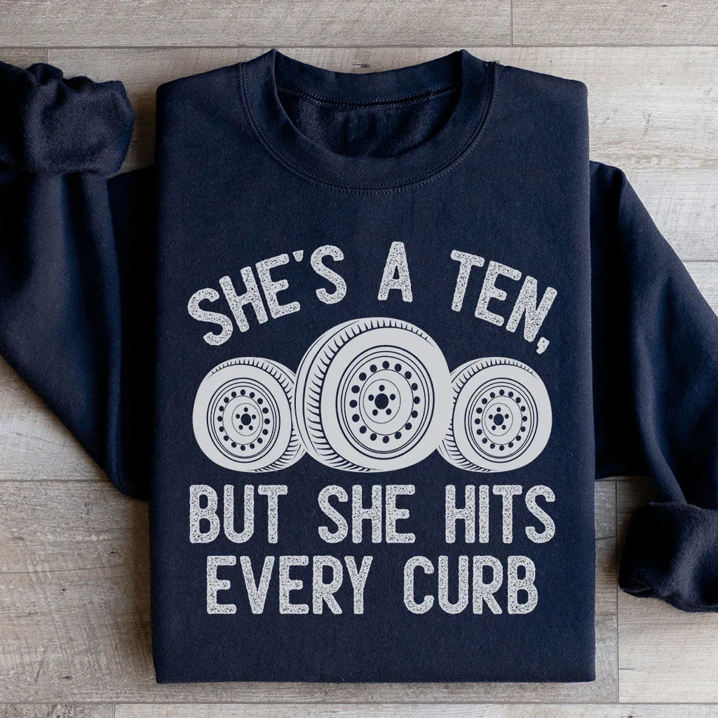 She's A Ten, But She Hits Every Curb Sweatshirt – Peachy Sunday