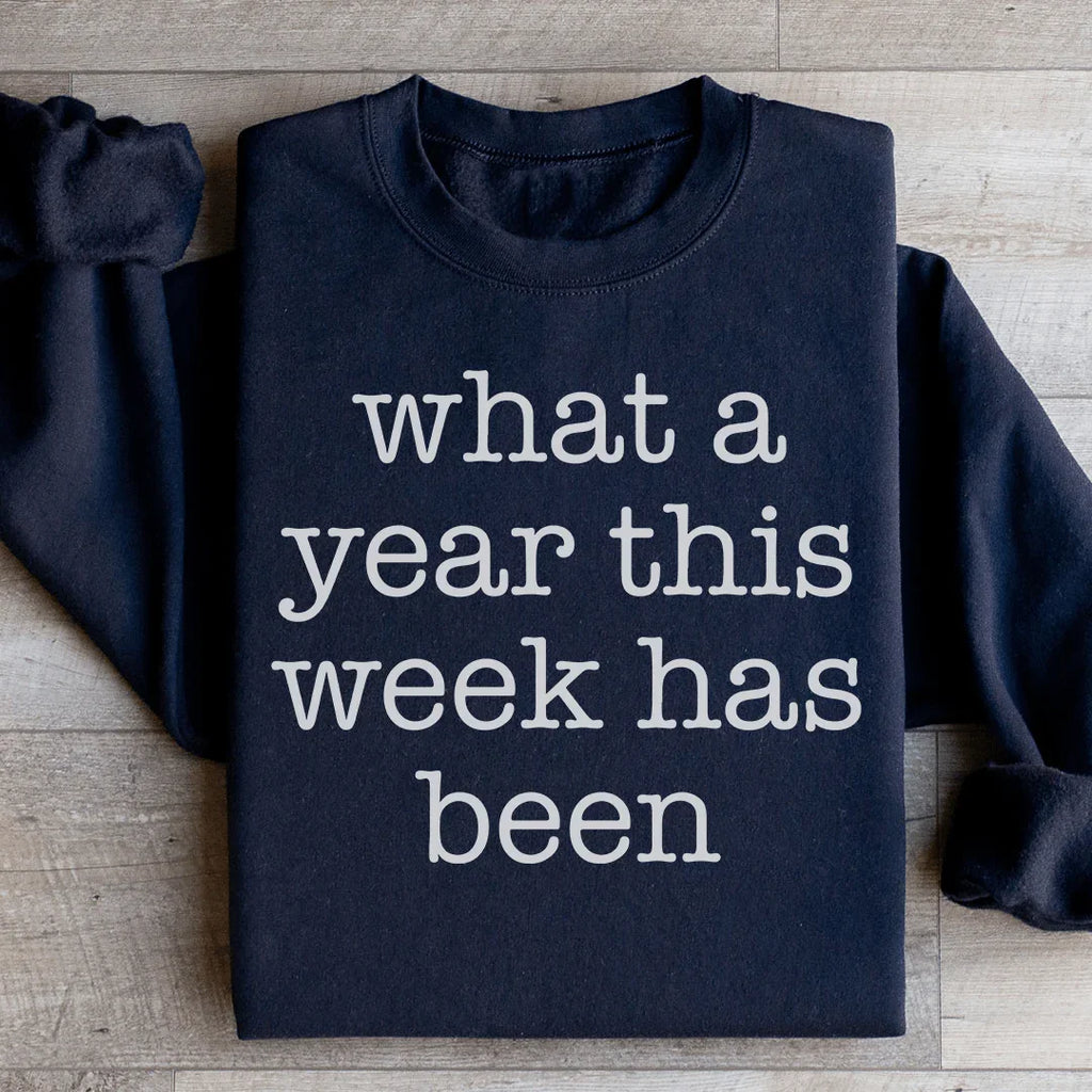 What A Year This Week Has Been Sweatshirt – Peachy Sunday