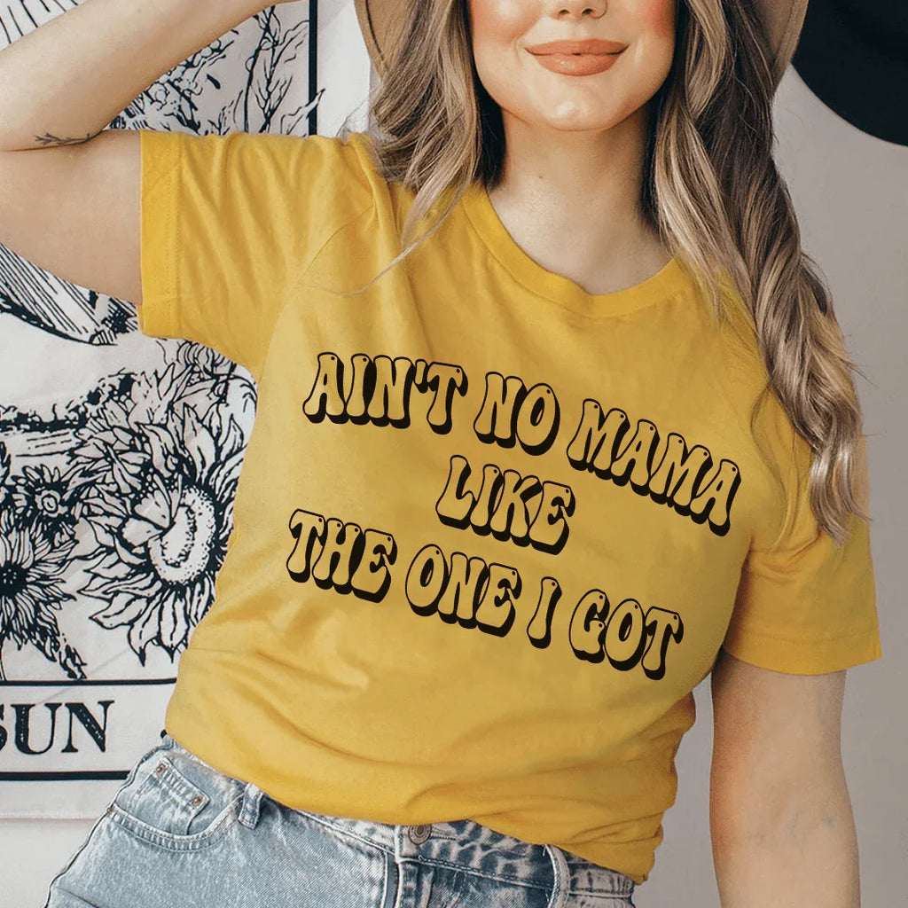 Ain't No Mama Like The One I Got Tee – Peachy Sunday