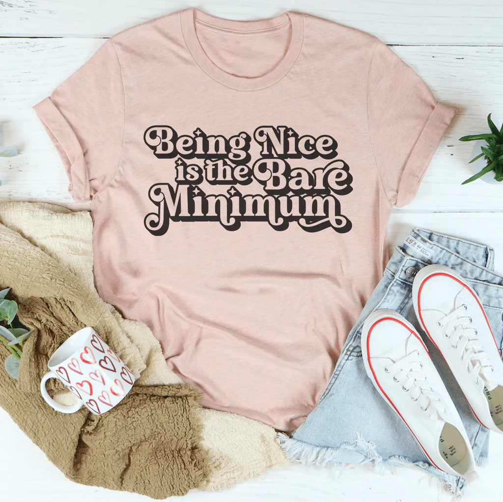 Being Nice Is The Bare Minimum Tee – Peachy Sunday