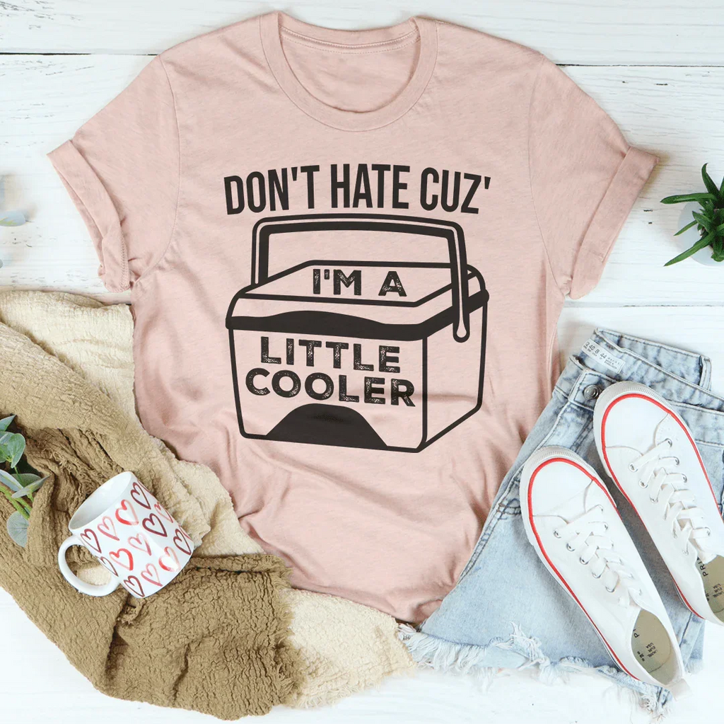 Don't Hate Cuz' I'm A Little Cooler Tee – Peachy Sunday