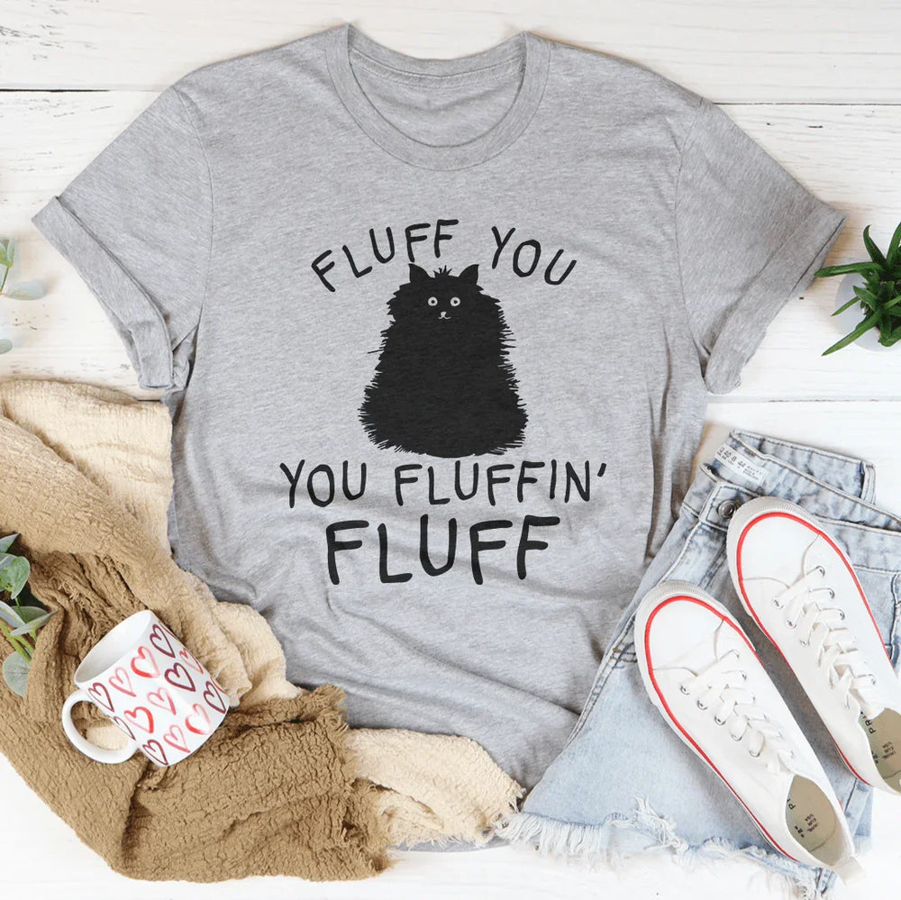 Fluff You Cat Tee