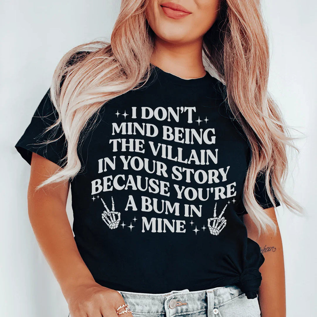 I Don't Mind Being The Villain In Your Story Tee – Peachy Sunday