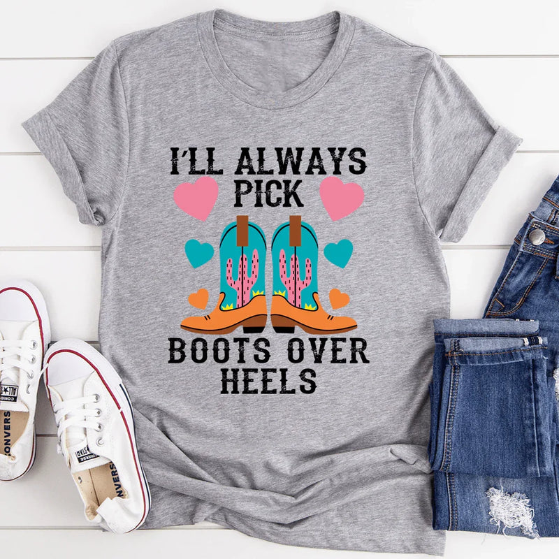 I'll Always Pick Boots Over Heels Tee – Peachy Sunday