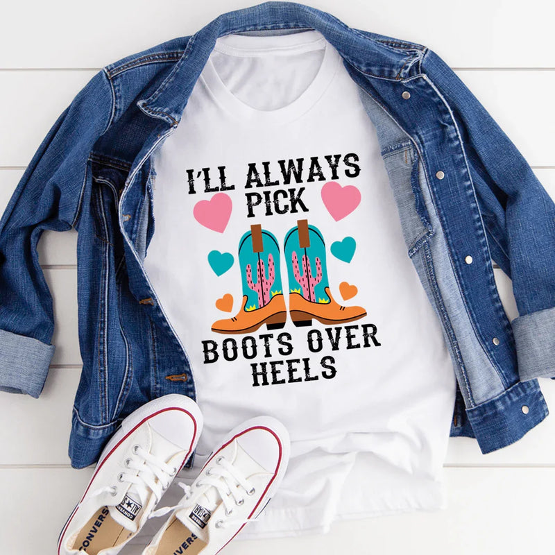 I'll Always Pick Boots Over Heels Tee – Peachy Sunday