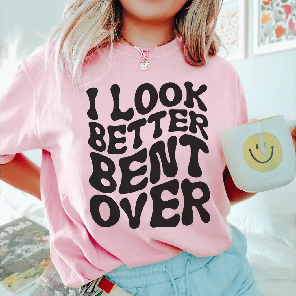I Look Better Bent Over Tee – Peachy Sunday