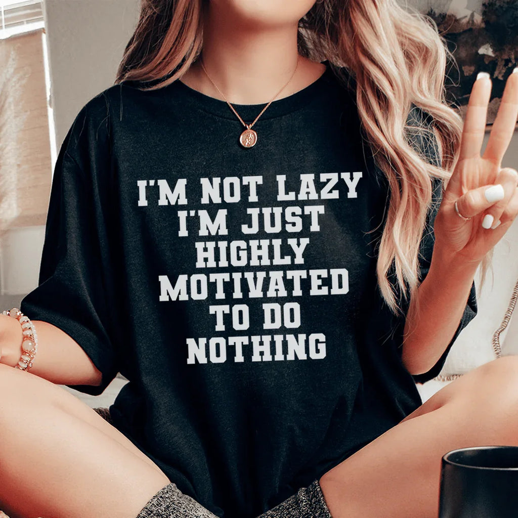 I'm Not Lazy I'm Just Highly Motivated To Do Nothing Tee – Peachy Sunday
