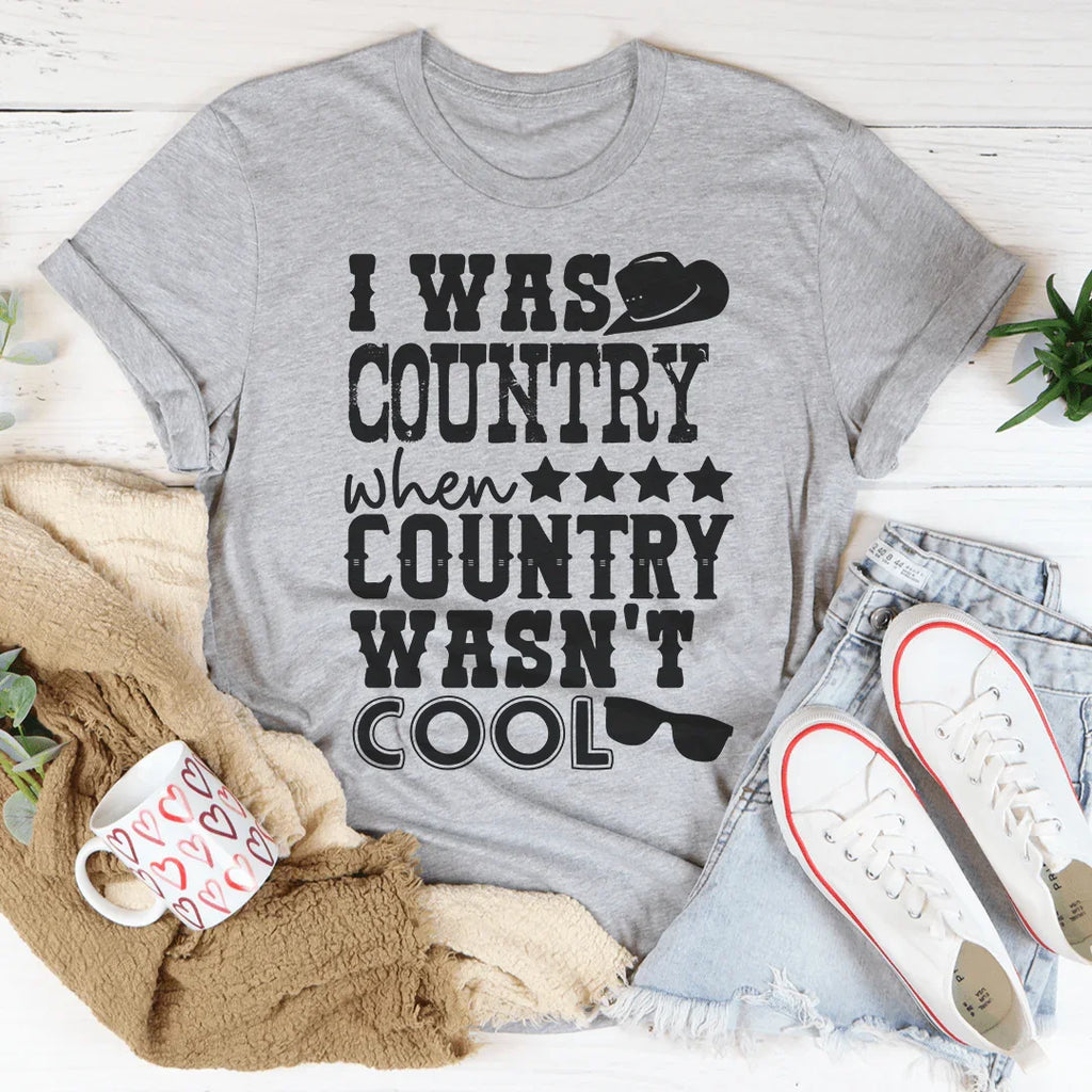 I Was Country When Country Wasn't Cool Tee – Peachy Sunday