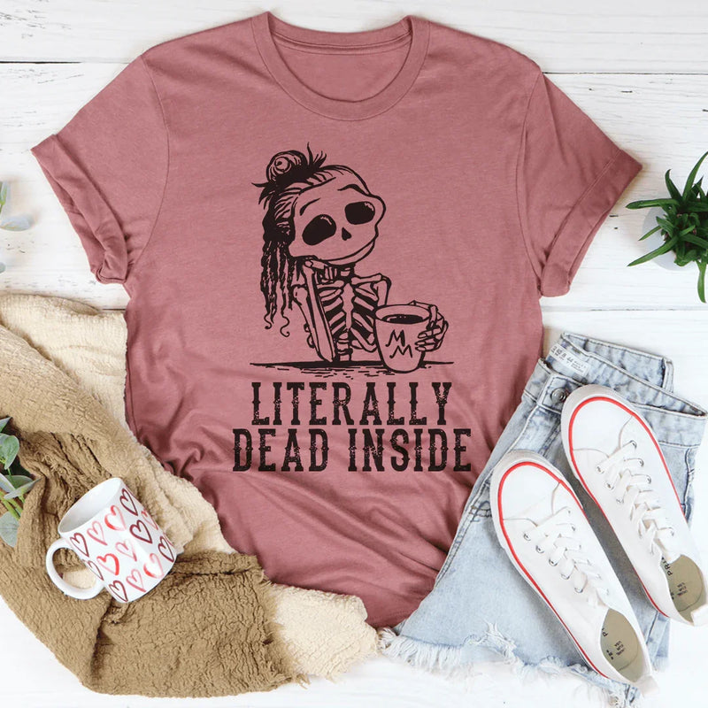 Literally Dead Inside Tee