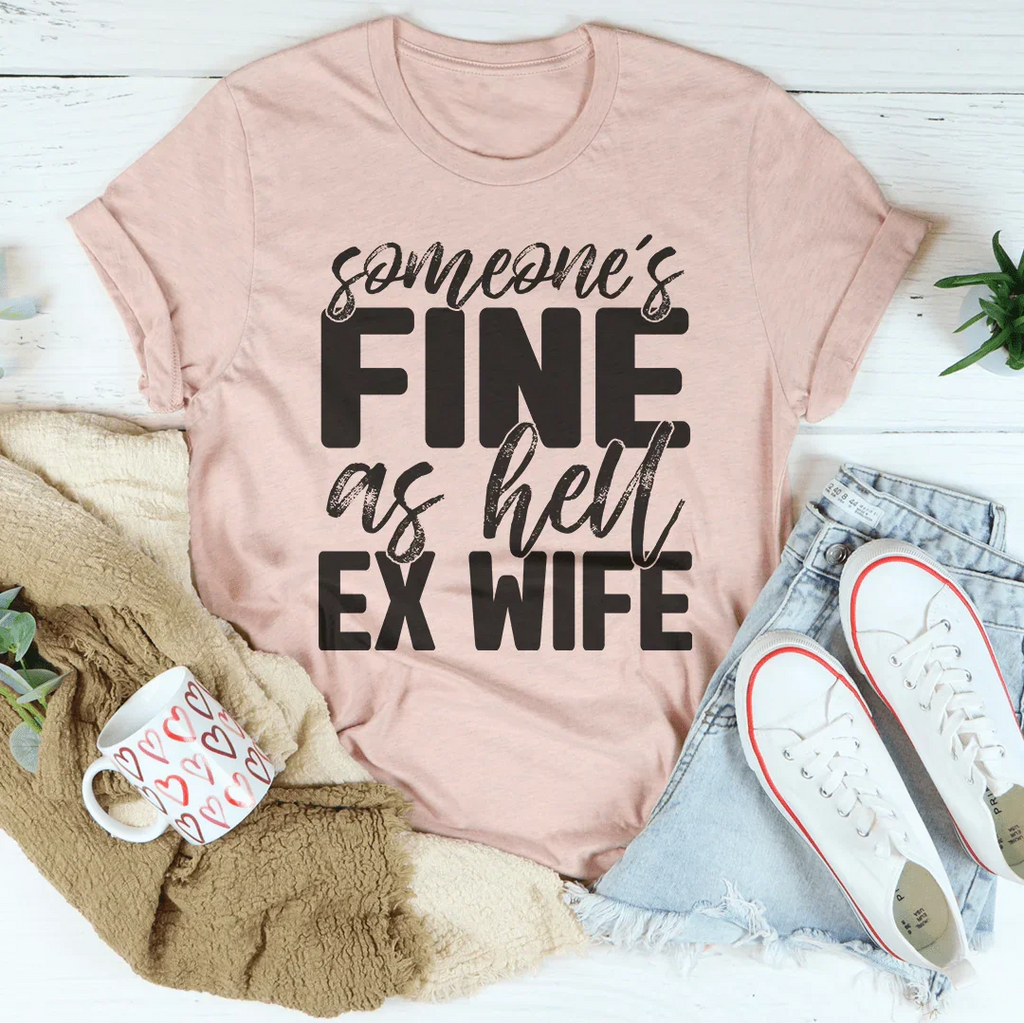 Someone's Fine As Hell Ex Wife Tee – Peachy Sunday