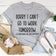Sorry I Can't Go To Work Tomorrow Tee