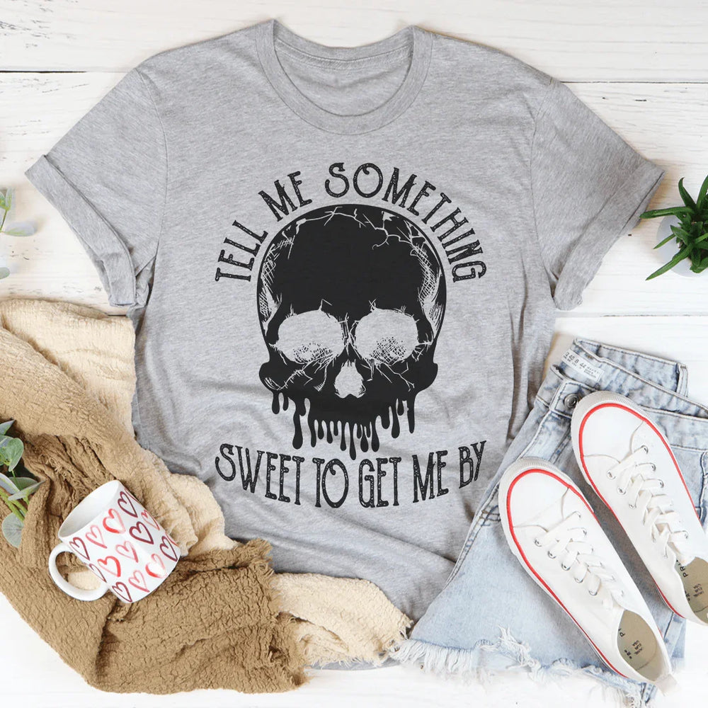 Tell Me Something Sweet To Get Me By Tee