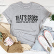 That's Gross Tee