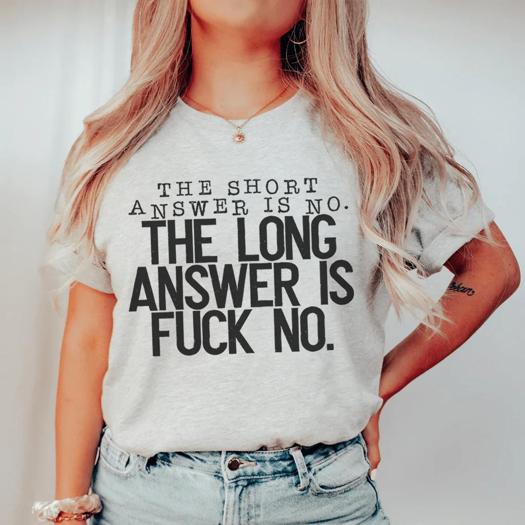 The Short Answer Is No The Long Answer Is Fuck No Tee – Peachy Sunday