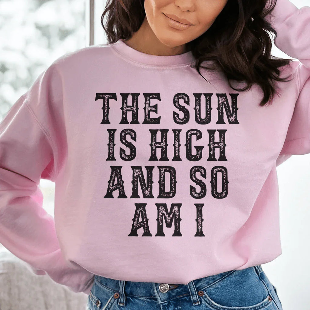 The Sun Is High And So Am I Sweatshirt – Peachy Sunday