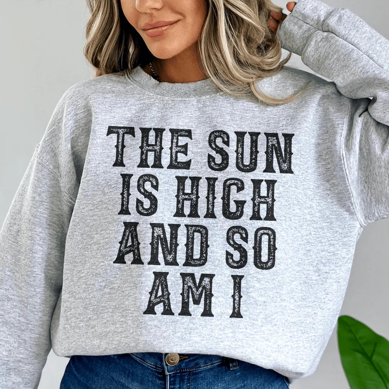 The Sun Is High And So Am I Sweatshirt – Peachy Sunday
