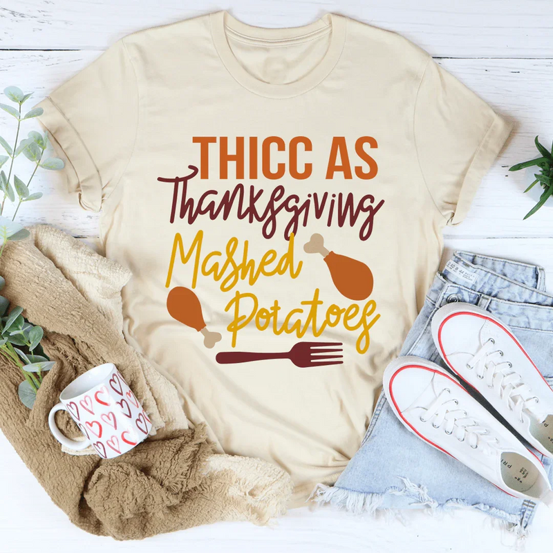 Thicc As Thanksgiving Mashed Potatoes Tee – Peachy Sunday